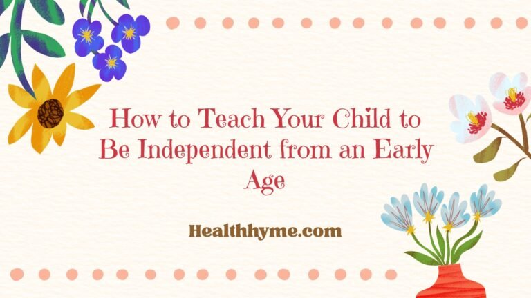 How to Teach Your Child to Be Independent from an Early Age - Health Hyme